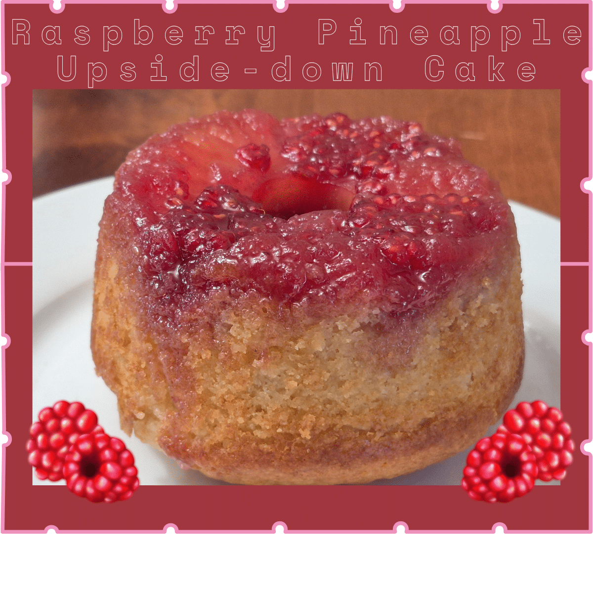 Raspberry Pineapple Upside Down Cake Recipe - Eleanor Francis Traditions